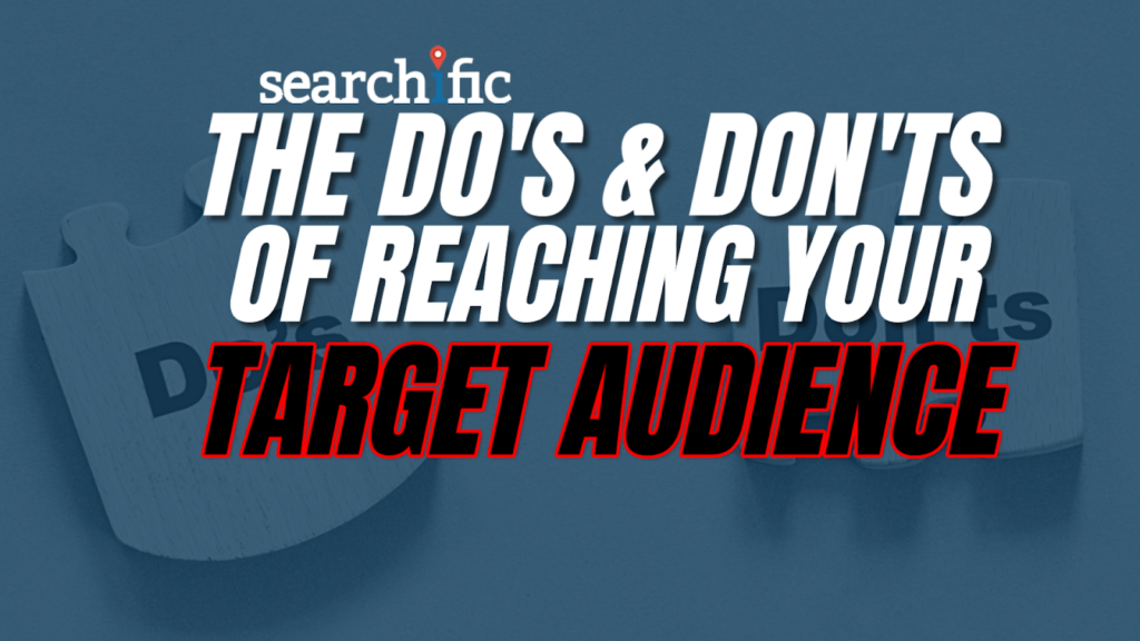 The Do's and Don'ts of Reaching Your Target Audience - Searchific