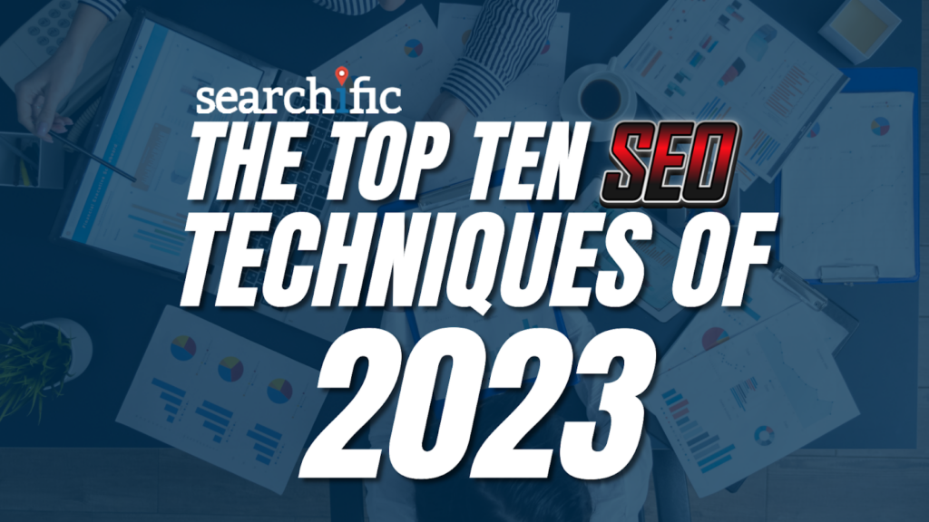 The Top 10 SEO Techniques Of 2023 - Searchific